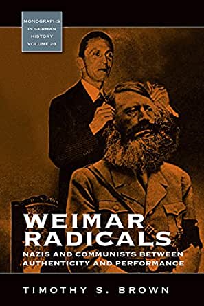 Weimar Radicals: Nazis and Communists Between Authenticity and ...