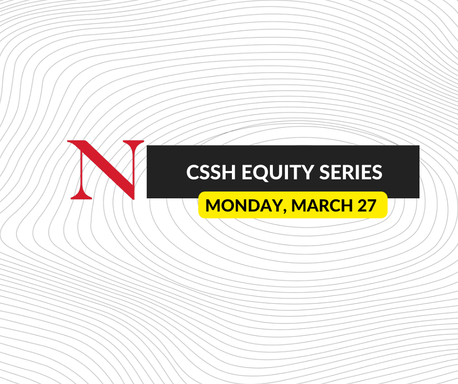 SCCJ co-hosts CSSH Equity Series - School of Criminology & Criminal Justice