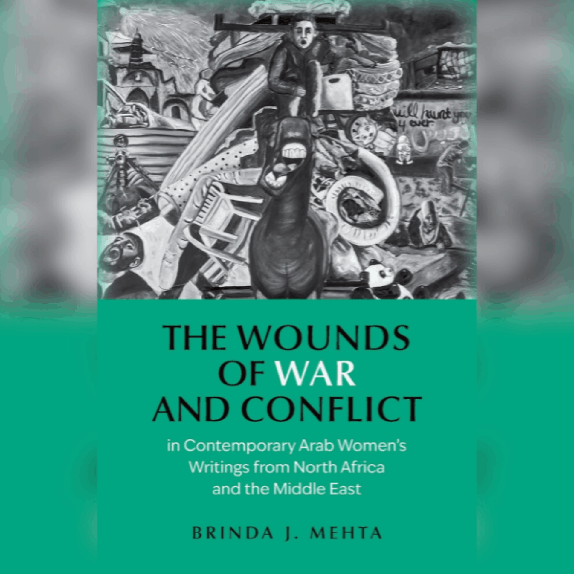The Wounds of War and Conflict in Contemporary Arab Women's Writings ...